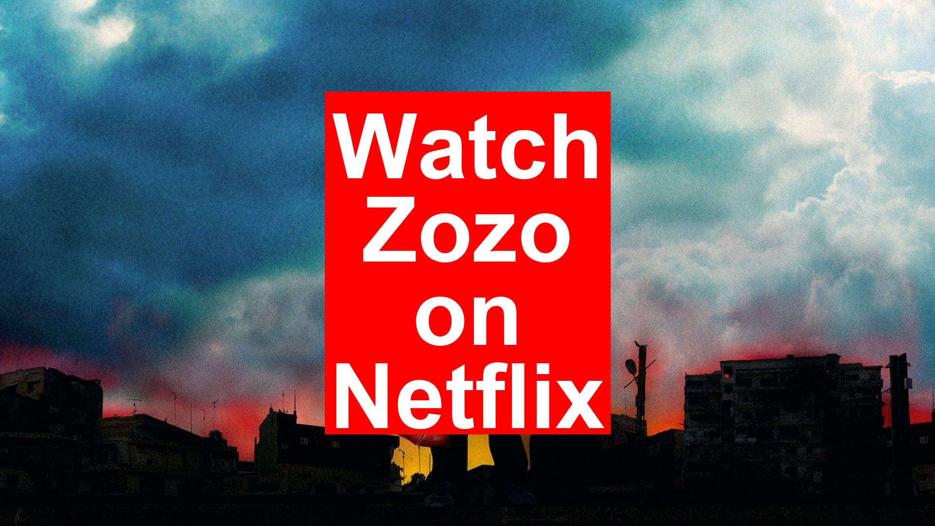 How to Watch Zozo On Netflix [Top Guide 2025] - My Vpn Hub