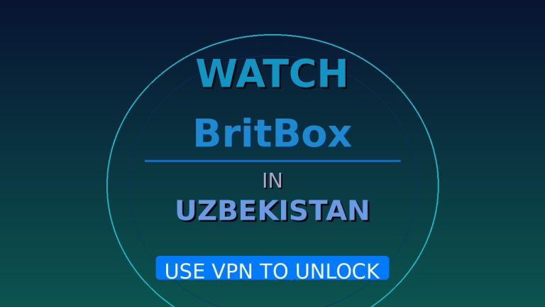 How to Watch BritBox in Uzbekistan in 2026: Fast Guide - My Vpn Hub